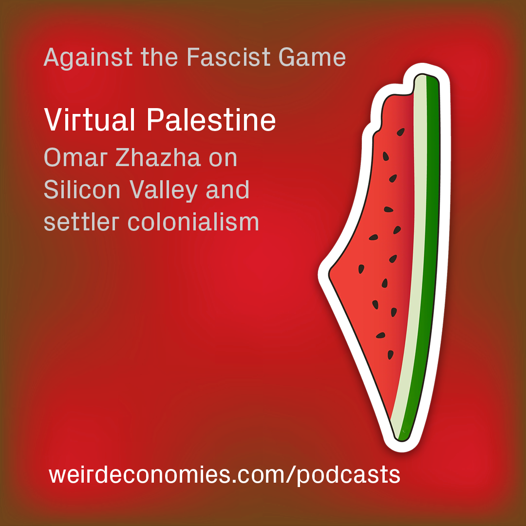 Against the Fascist Game: Virtual Palestine | Weird Economies